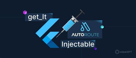 The Essential Flutter Tools Getit Injectable And Autoroute