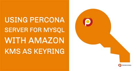 using percona server for mysql with amazon kms as keyring