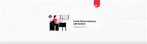 How To Create Python Heatmap With Seaborn Comprehensive Explanation Upgrad Blog