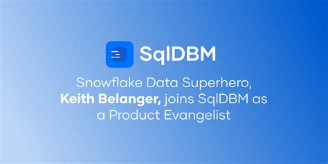 Snowflake Data Superhero Keith Belanger Joins Sqldbm As A Product Evangelist By Sarah