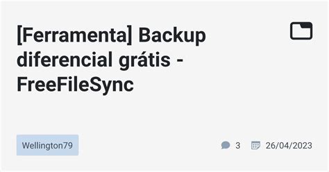 Ferramenta Backup Diferencial Grátis Freefilesync · Wellington79 · Tabnews