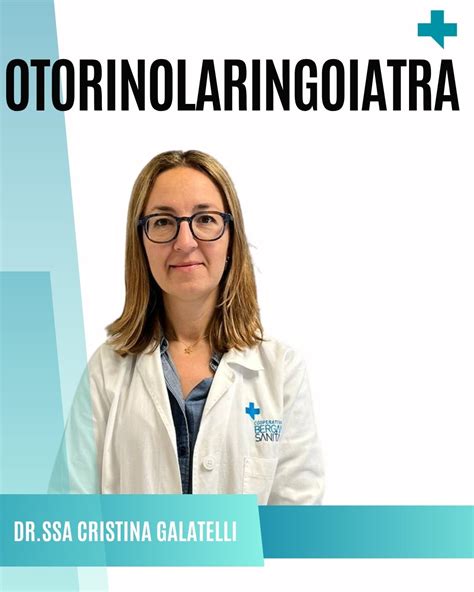 Cristina Galtelli Otorinolaringoiatra A Bergamo Bergamo Sanità