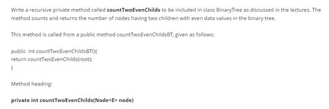 solved write a recursive private method called counttwoeven