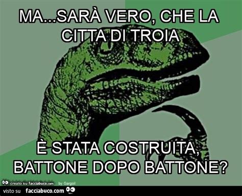 Ma… Sarà Vero Che La Citta Di Troia è Stata Costruita Battone Dopo Battone