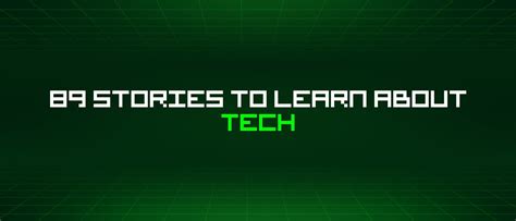 89 Stories To Learn About Tech Hackernoon