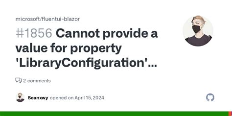Cannot Provide A Value For Property Libraryconfiguration On Type