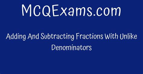 Adding And Subtracting Fractions With Unlike Denominators