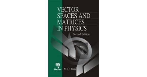 Vector Spaces And Matrices In Physics By M C Jain
