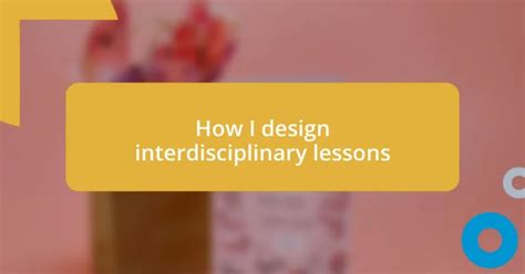 How I Design Interdisciplinary Lessons • Historical Uk