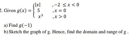 solved given g x ⎩⎨⎧∣x∣5x3 −2≤x 0 a find g −1 b