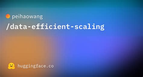 Peihaowangdata Efficient Scaling · Hugging Face