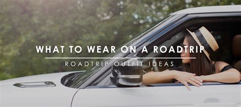 What To Wear On A Road Trip 4 Rules Of The Road Roam Often
