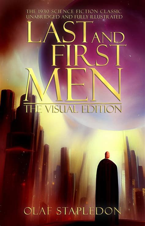 Olaf Stapledon's Last and First Men: The Visual Edition (Illustrated ...
