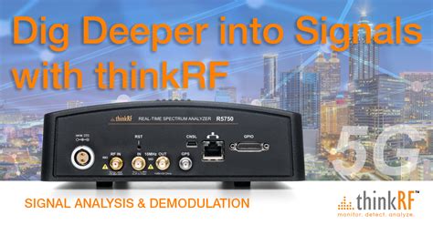 Powerful Signal Analysis And Demodulation Solutions From Thinkrf Thinkrf