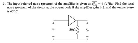 Solved The Input Referred Noise Spectrum Of The Amplifier Chegg