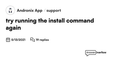 try running the install command again andronix app