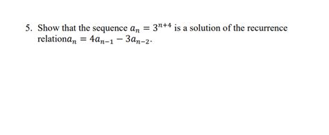 solved 3n 4 is a solution of the recurrence 5 show that the