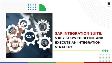 5 Key Steps For Defining And Executing Your Sap Integration Strategy