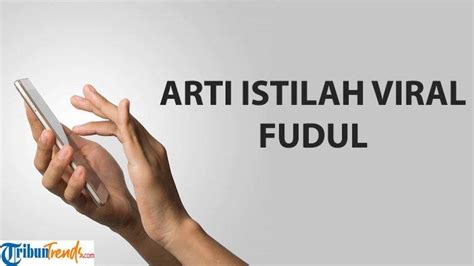 Apa Arti Fudul, Istilah Viral di TikTok? Kata Ini Kerap Juga Digunakan Warganet di Berbagai ...