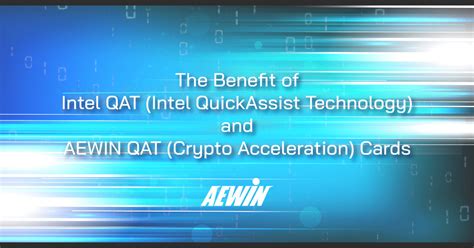the benefit of intel qat intel quickassist technology and aewin qat
