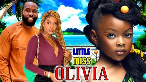 Little Miss Olivia Full Movie Ray Emodi Latest Nigerian Movie Youtube