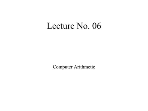 Lecture 06 Computer Arithmatic Ppt