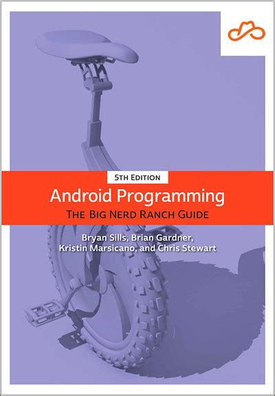 Android Programming: The Big Nerd Ranch Guide, 5th Edition [Book]