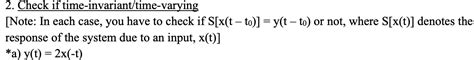 Solved Check If Time Invariant Time Varying Note In Chegg