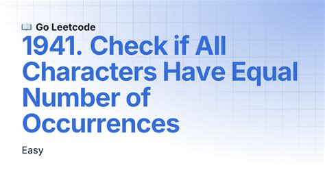 1941 Check If All Characters Have Equal Number Of Occurrences Go Leetcode