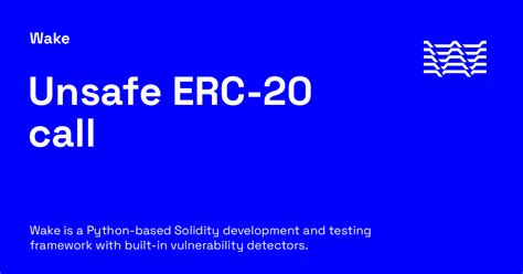 Unsafe Erc 20 Call Wake