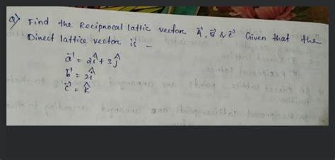 Q Find The Reciprocal Lattic Vector A Bandc Given That The Dinect Lattice