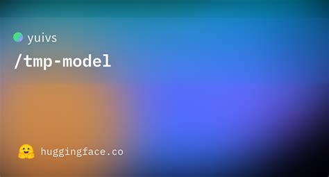Yuivs Tmp Model · Hugging Face