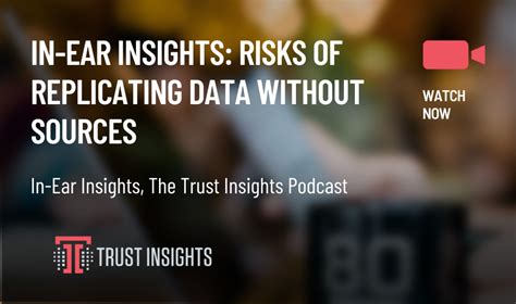 In Ear Insights Risks Of Replicating Data Without Sources Trust Insights Marketing Analytics
