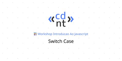Switch Case Introdução Ao Javascript