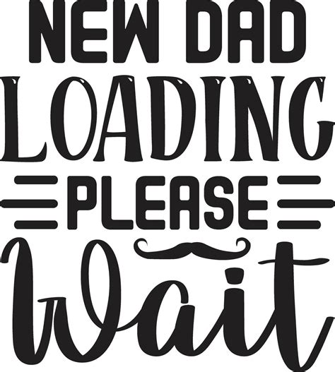 New Dad Loading Please Wait 30204967 Vector Art At Vecteezy