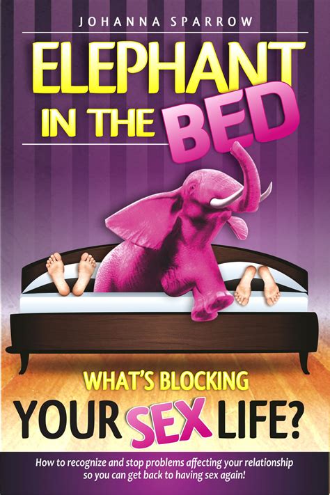 Elephant In The Bed Whats Blocking Your Sex Life Ebook By Johanna