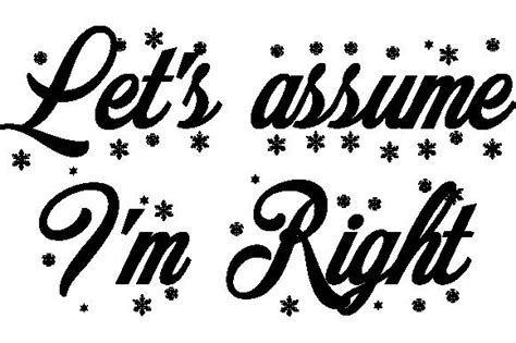 Lets Assume Im Right Svg Graphic By Teeshop · Creative Fabrica