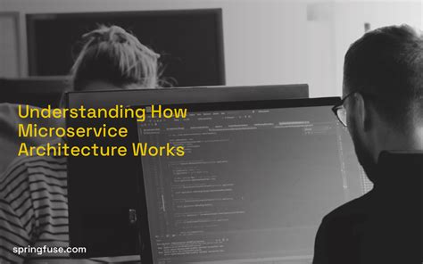 Understanding How Microservice Architecture Works