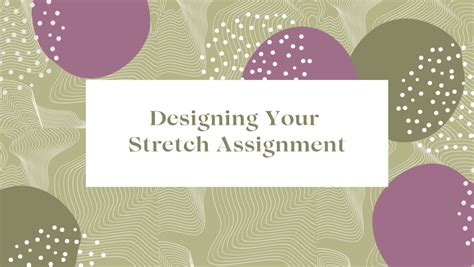 So Youre Interested In A Stretch Assignment