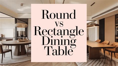 Round Vs Rectangle Dining Table Which One To Choose A House In The Hills