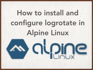How To Install And Configure Logrotate In Alpine Linux NixCraft