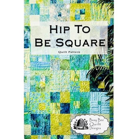 Hip To Be Square Quilt Pattern By Busy Bee Quilt Designs 2003 Square Quilt Quilt Patterns