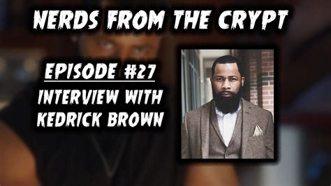 Interview W Kedrick Brown