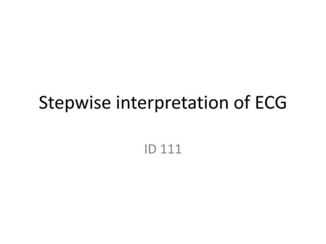 Stepwise Interpretation Ecg 12 Ppt