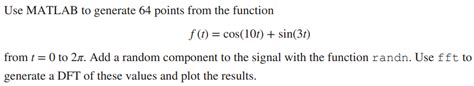 Solved Use Matlab To Generate 64 Points From The Function