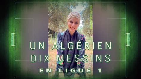 Un AlgÉrien Et Dix Messins En Ligue 1 Youtube