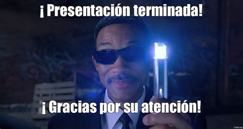 Meme ¡ Presentación Terminada ¡ Gracias Por Su Atención All