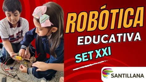 Robótica Educativa Set Xxi Santillana Youtube