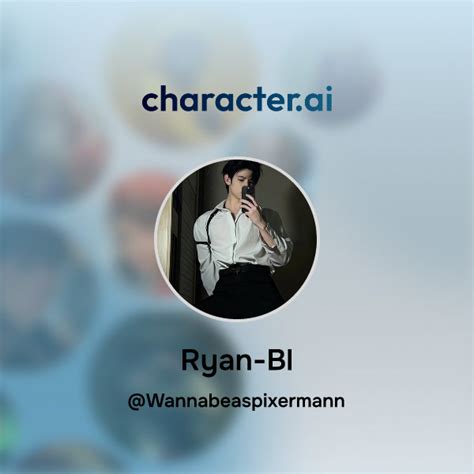 Chat With Ryan Bl Characterai Personalized Ai For Every Moment Of