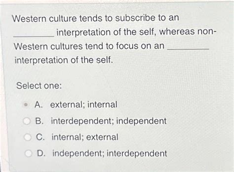 Solved Western Culture Tends To Subscribe To An